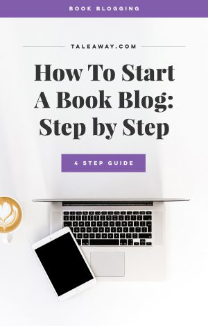 How to Start a Book Blog: In 4 Simple Steps - Tale Away